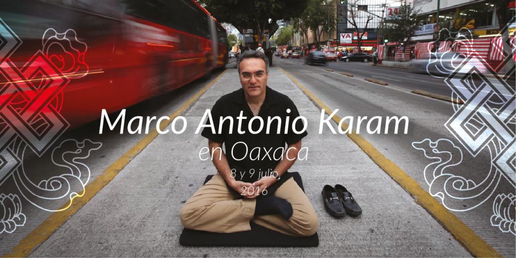 #ViernesDeFelicidad: Tony Karam en Oaxaca hablará de budismo y ...